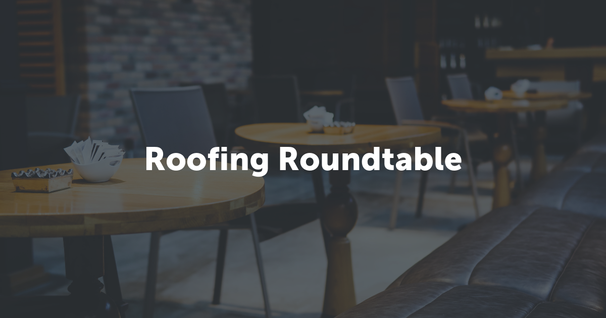 Roofing Roundtable: Critical Developments in the Roofing Industry You ...